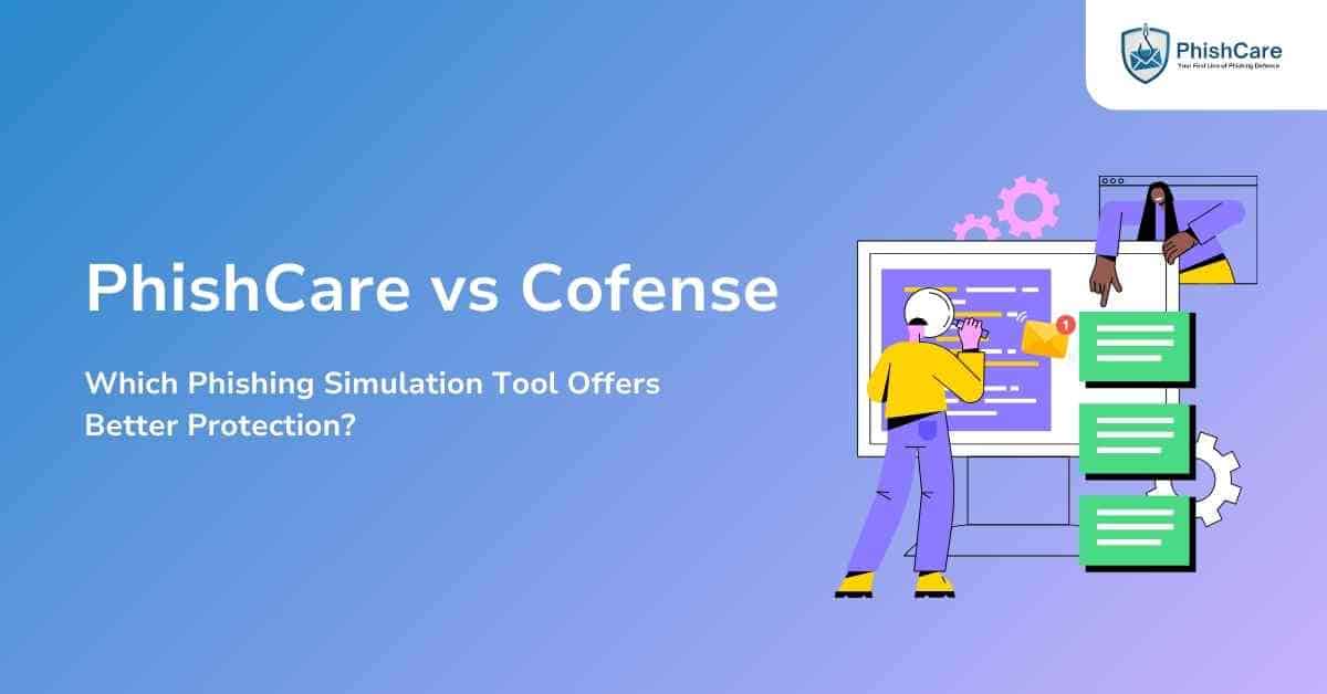 PhishCare vs Cofense: Which Phishing Simulation Tool Offers Better ...